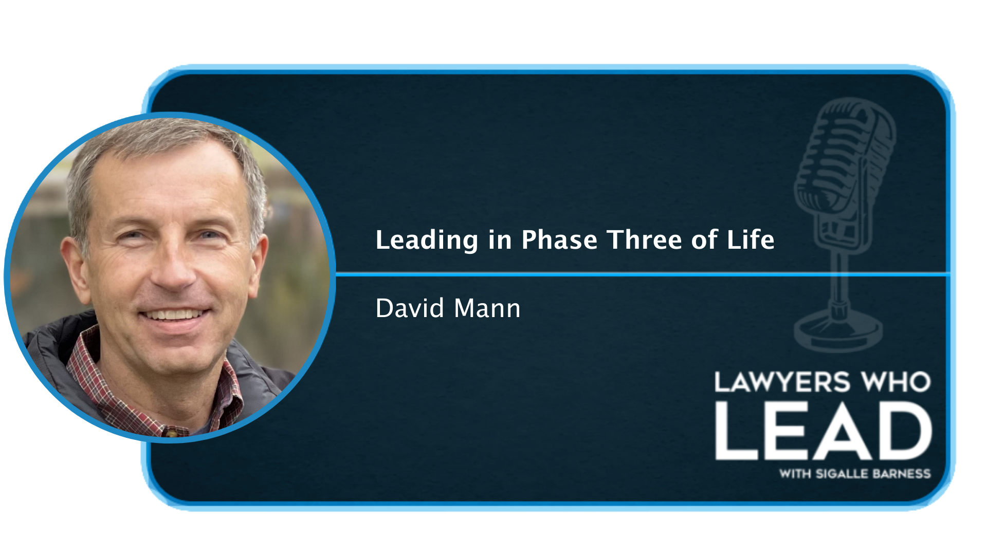 Leading in Phase Three of Life with David Mann - Online CLE Course ...