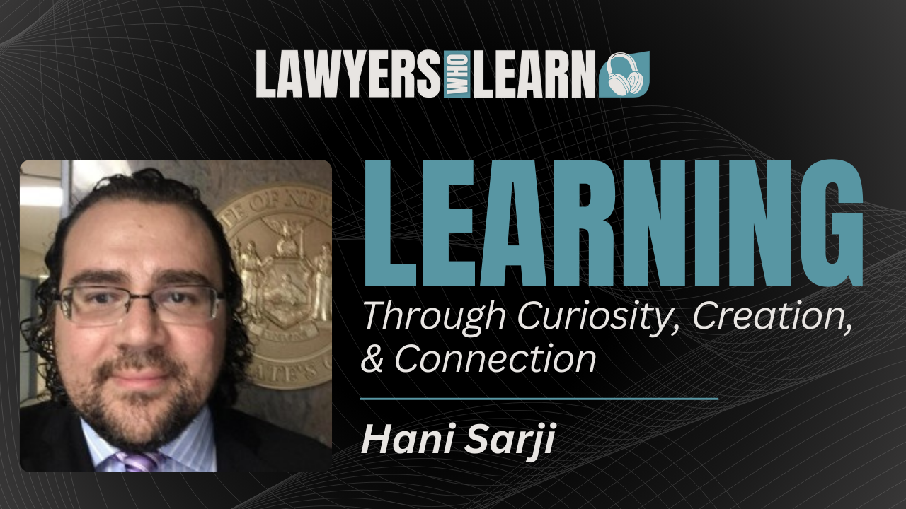 Learning Through Curiosity, Creation, and Connection with Hani Sarji - Online CLE Course | Lawline