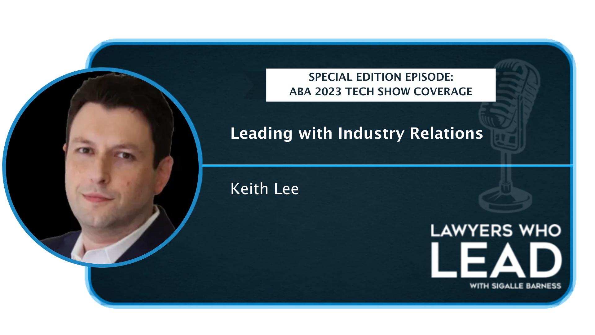 ABA Tech Show 2023: Leading with Industry Relations with Keith Lee ...