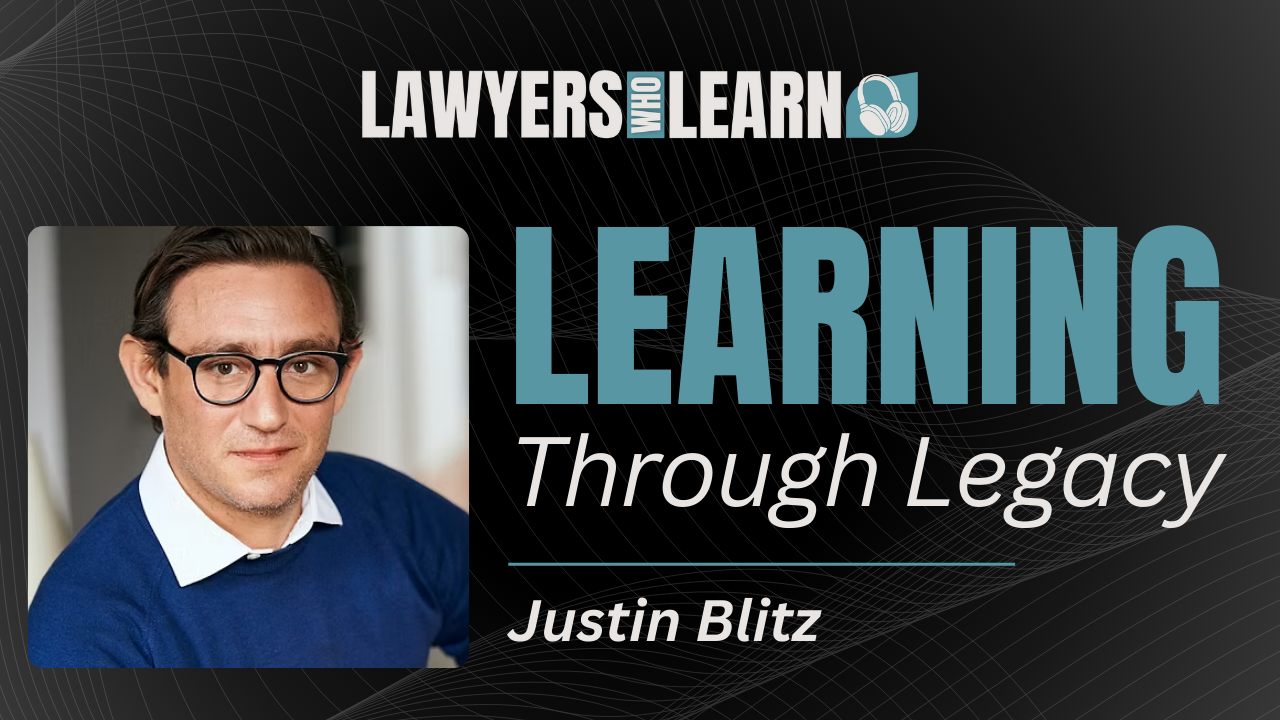 Learning Through Legacy with Justin Blitz - Online CLE Course | Lawline